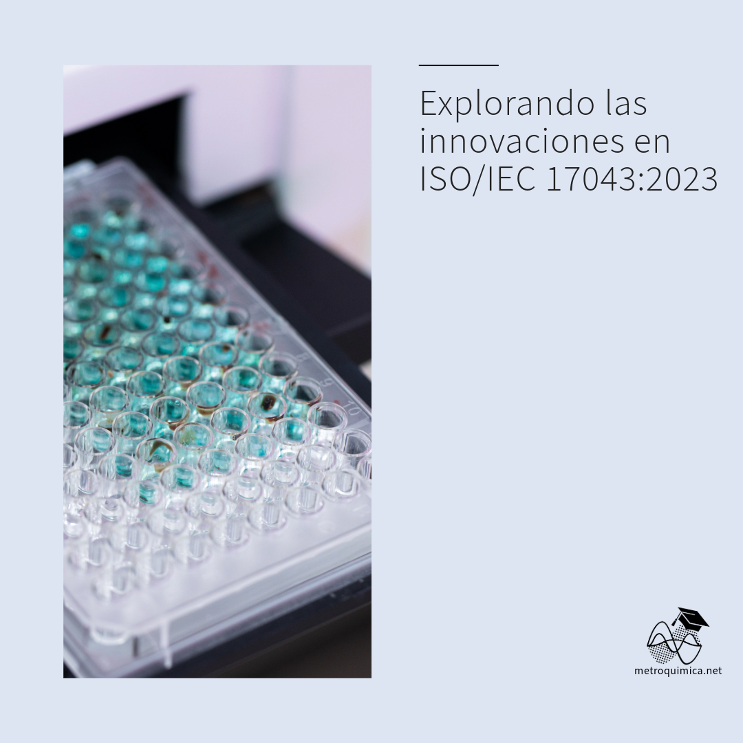 Explorando las innovaciones en ISO/IEC 17043:2023 – MetroQuimica Net